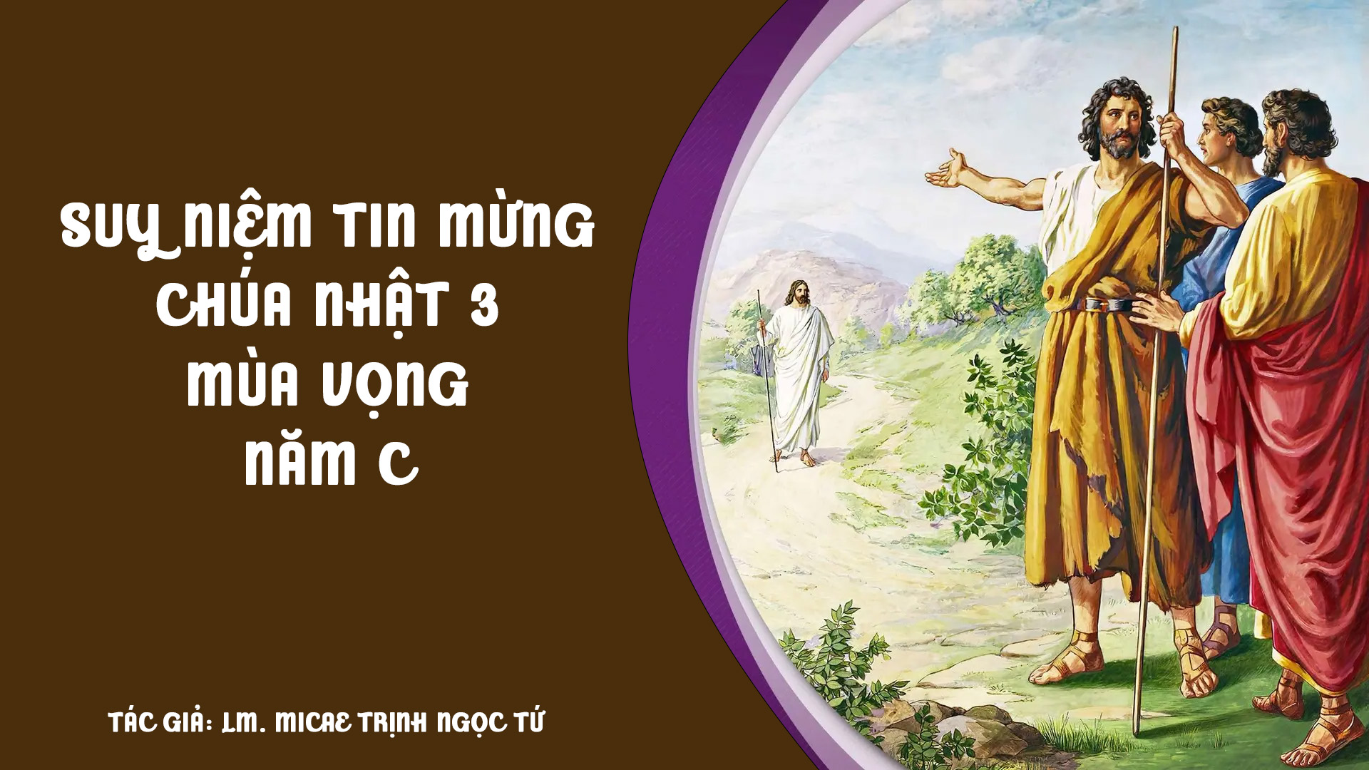 SUY NIỆM TIN MỪNG CHÚA NHẬT 3 MÙA VỌNG - NĂM C | Giáo Phận Thanh Hóa